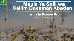 Maula Ya Salli Wa Sallim Daeeman Abadan Naat Lyrics - Naat Khawan